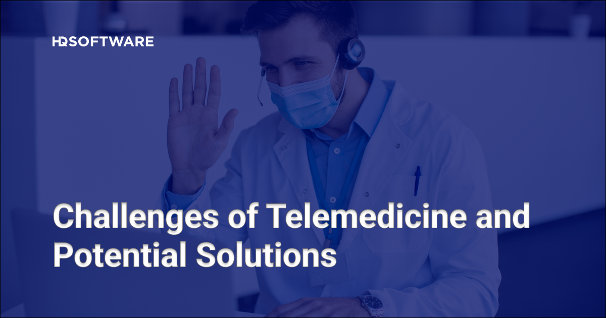 Challenges of Telehealth and How to Overcome Them
